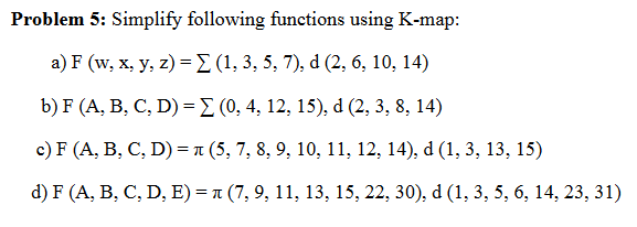 Solved Problem 5: Simplify following functions using K-map: | Chegg.com