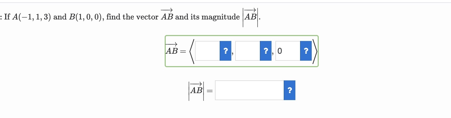 Solved If A(−1,1,3) and B(1,0,0), find the vector AB and its | Chegg.com