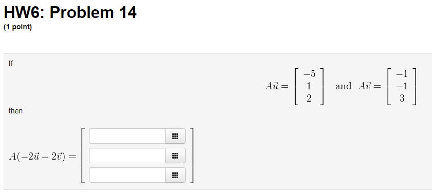 Solved HW6: Problem 14 (1 point) If Au=⎣⎡−512⎦⎤ and | Chegg.com