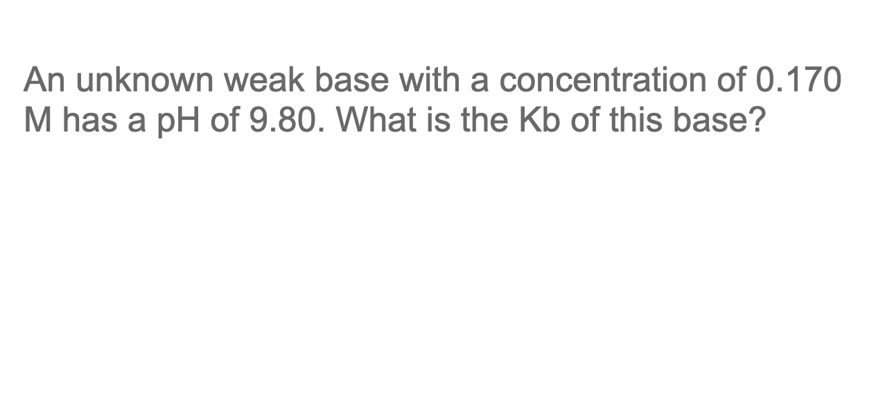 Solved An unknown weak base with a concentration of 0.170 M | Chegg.com
