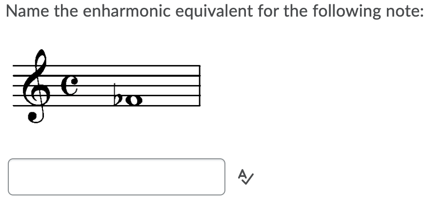 Name the enharmonic equivalent for the following | Chegg.com