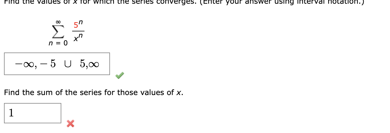 Solved ∑n=0∞xn5n Find the sum of the series for those values | Chegg.com