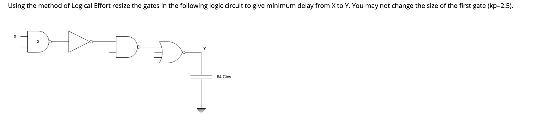 Solved Using the method of Logical Effort resize the gates | Chegg.com