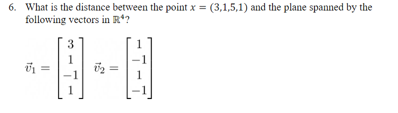Solved 6. What is the distance between the point x=(3,1,5,1) | Chegg.com