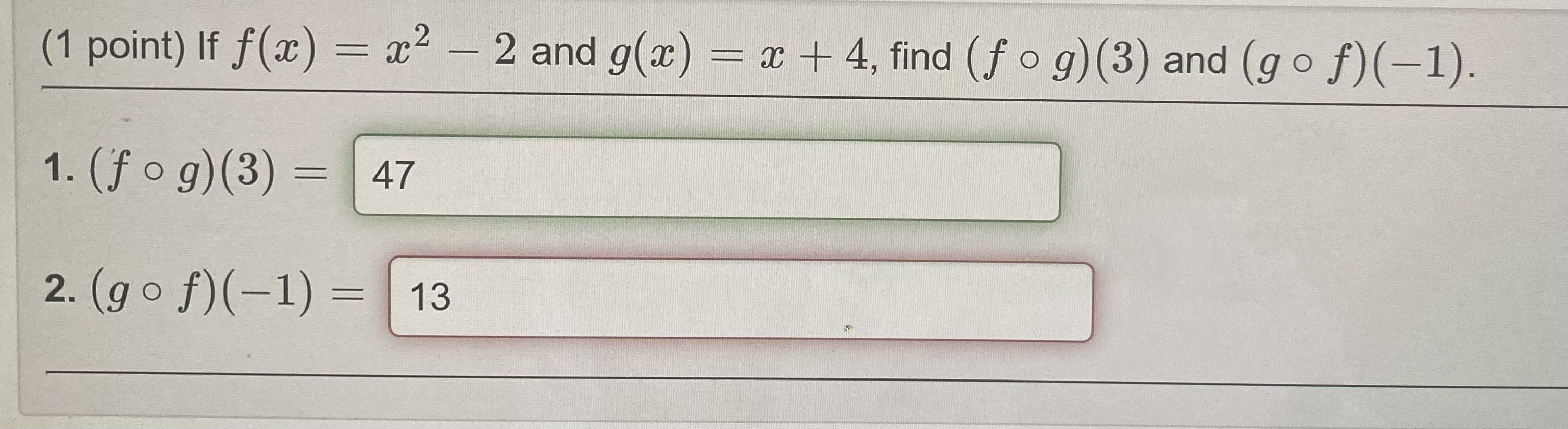 Solved (1 point) If f(x)=x2−2 and g(x)=x+4, find (f∘g)(3) | Chegg.com