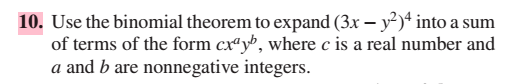 Solved 10. Use the binomial theorem to expand (3x - y2)4 | Chegg.com