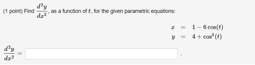 Solved (1 point) Find dx2d2y, as a function of t, for the | Chegg.com