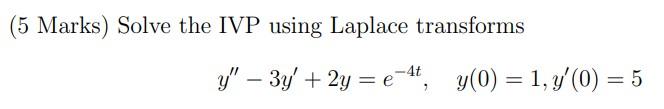 [Solved]: (5 Marks) Solve the IVP using Laplace transforms