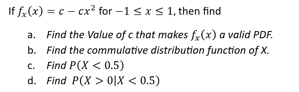 Solved If fx(x)=c−cx2 for −1≤x≤1, then find a. Find the | Chegg.com