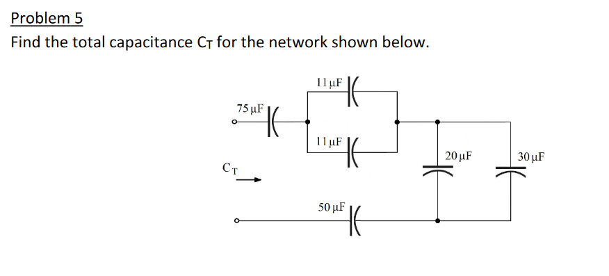 Solved Problem 5 Find the total capacitance Ct for the | Chegg.com