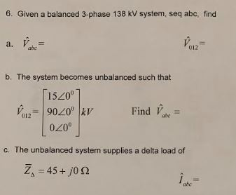Solved 6. Given a balanced 3-phase 138 kV system, seq abc, | Chegg.com