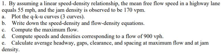 Solved 1. By assuming a linear speed-density relationship, | Chegg.com