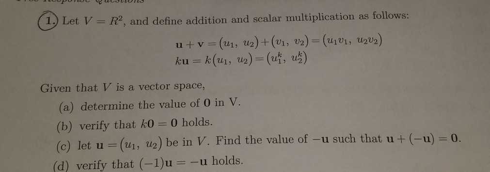 Solved 1) Let V- R2, and define addition and scalar | Chegg.com