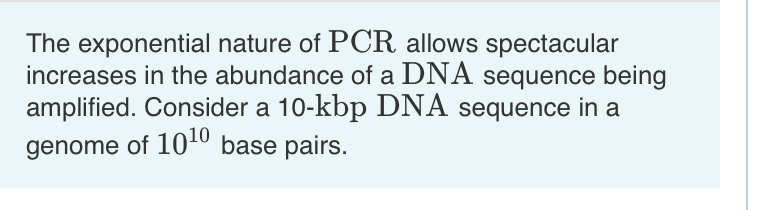 Solved The exponential nature of PCR allows spectacular | Chegg.com