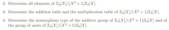 Solved 2. Determine all elements of Z3[X]/(X2 +1)Z3[X]. 3. | Chegg.com