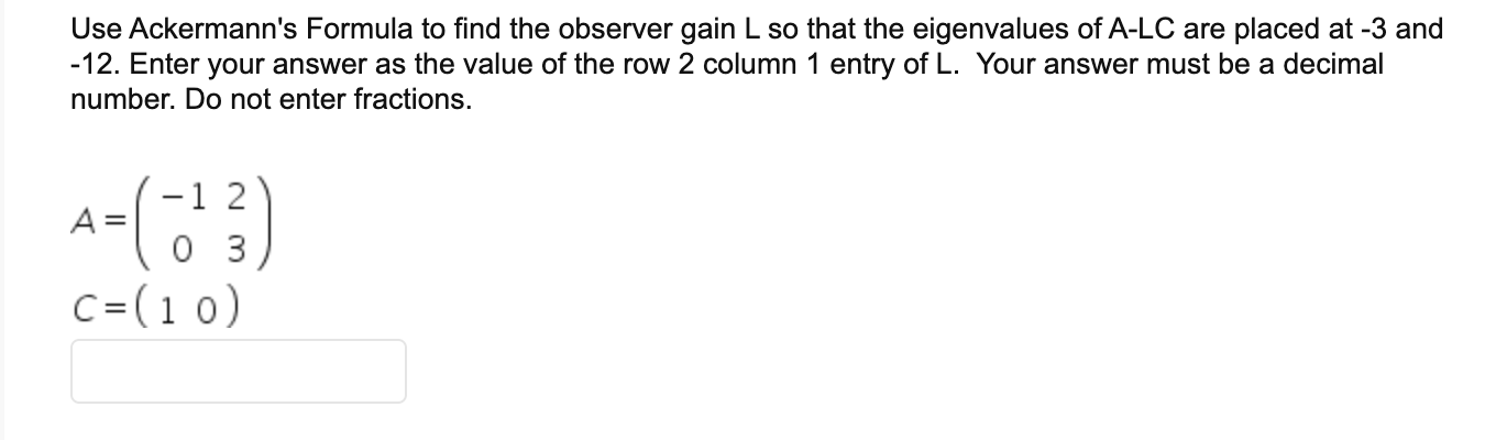 Solved Use Ackermann's Formula to find the observer gain L | Chegg.com