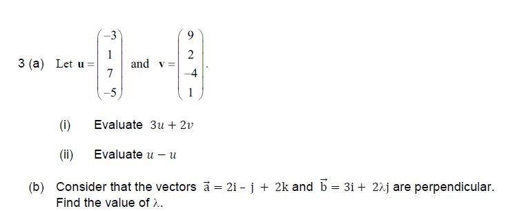 Solved 3 (a) Let u=⎝⎛−317−5⎠⎞ and v=⎝⎛92−41⎠⎞. (i) Evaluate | Chegg.com