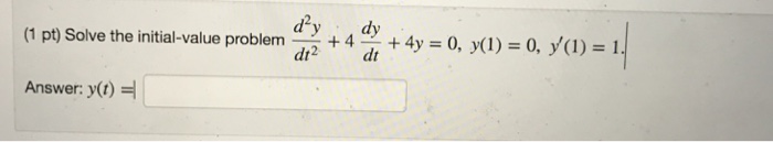 Solved Solve the initial-value problem d^2 y/dt^2 + 4 dy/dt | Chegg.com