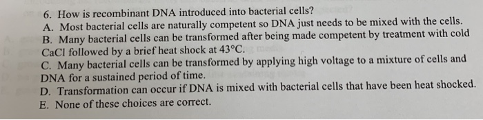 Solved 6. How is recombinant DNA introduced into bacterial | Chegg.com