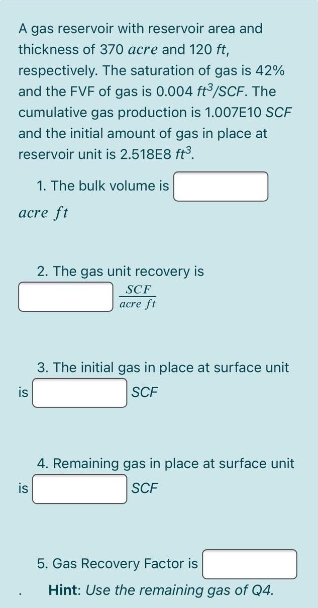 Solved A gas reservoir with reservoir area and thickness of | Chegg.com