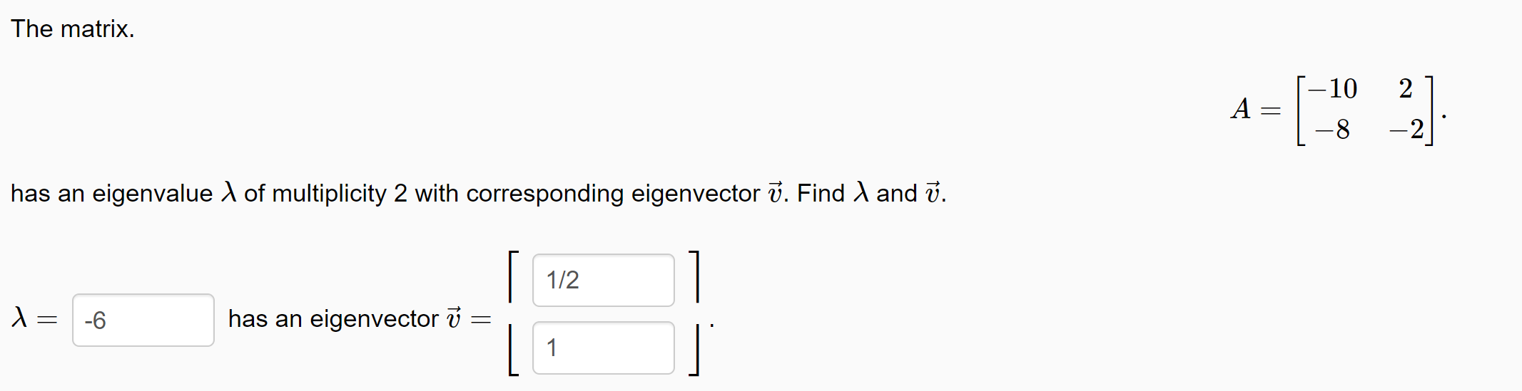 Solved The matrix. A=[−10−82−2] has an eigenvalue λ of | Chegg.com