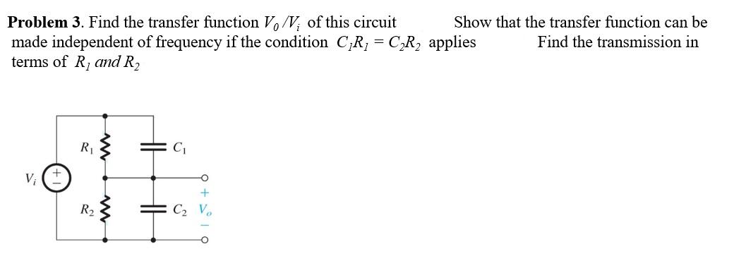 Solved Problem 3. Find the transfer function Vo/V; of this | Chegg.com