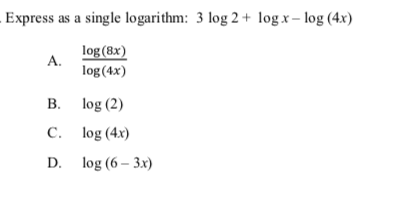 Solved Express as a single logarithm: 3 log 2 + logx log | Chegg.com