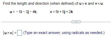 Solved Find the length and direction (when defined) of u×v | Chegg.com