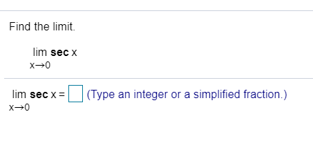 Solved Find the limit lim sec x x0 (Type an integer or a | Chegg.com