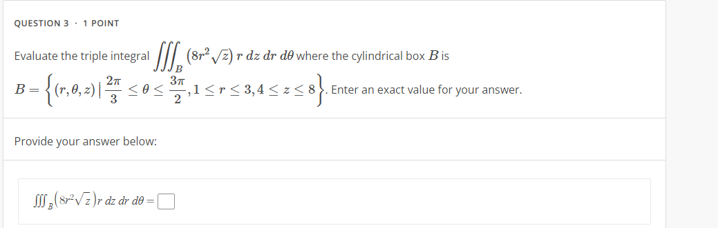 Solved QUESTION 3 · 1 POINT Evaluate the triple integral | Chegg.com