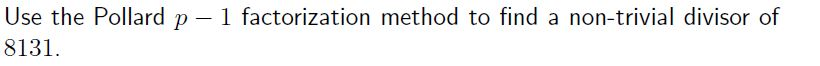 Solved Use the Pollard p 1 factorization method to find a | Chegg.com