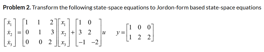 Solved Problem 2. Transform the following state-space | Chegg.com