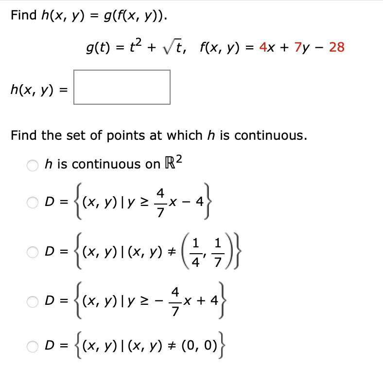 Solved Find h(x,y)=g(f(x,y)) g(t)=t2+t,f(x,y)=4x+7y−28 | Chegg.com
