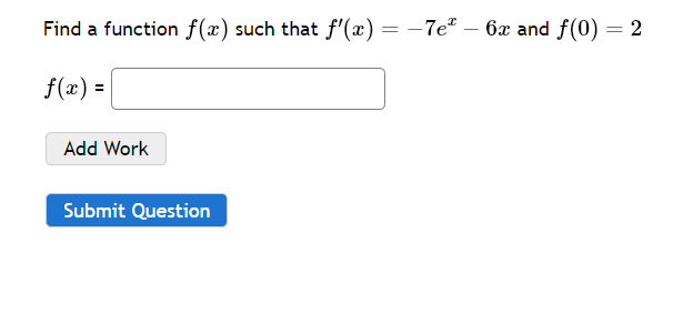 Solved Find a function f(x) such that f′(x)=−7ex−6x and | Chegg.com