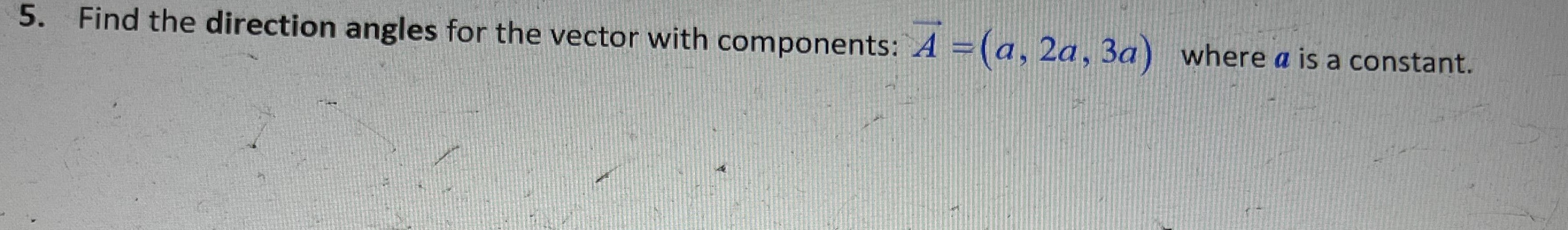 Solved 5. Find the direction angles for the vector with | Chegg.com