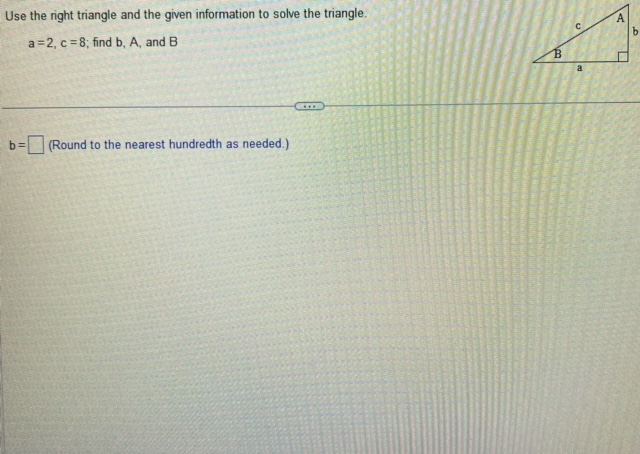 Solved Use the right triangle and the given information to | Chegg.com