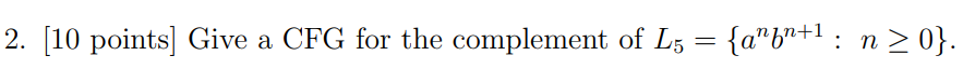 Solved [10 ﻿points] ﻿Give a CFG for the complement of | Chegg.com