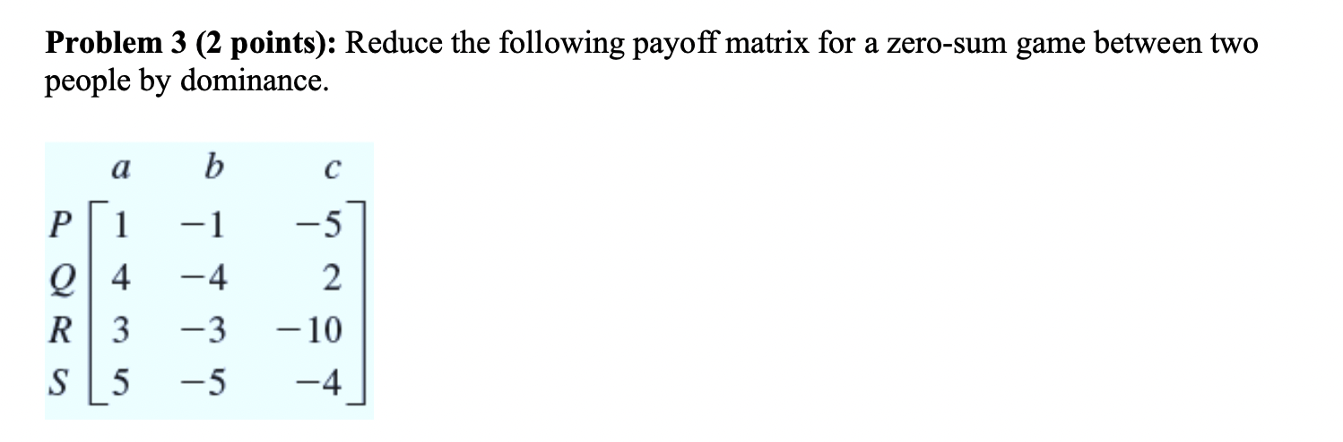 Solved Problem 3 (2 points): Reduce the following payoff | Chegg.com Solved Problem 3 (2 points): Reduce the following payoff | Chegg.com