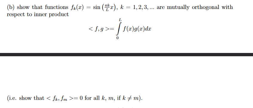 Solved (b) ﻿show that functions fk(x)=sin(πkLx),k=1,2,3,dots | Chegg.com