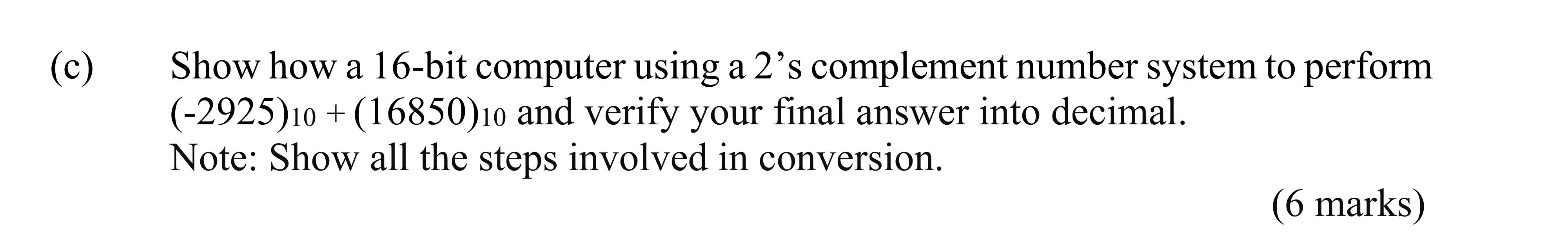 Solved (C) Show how a 16-bit computer using a 2’s complement | Chegg.com