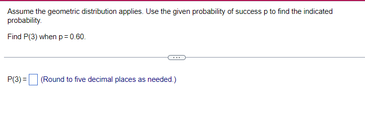 Solved Assume the geometric distribution applies. Use the | Chegg.com