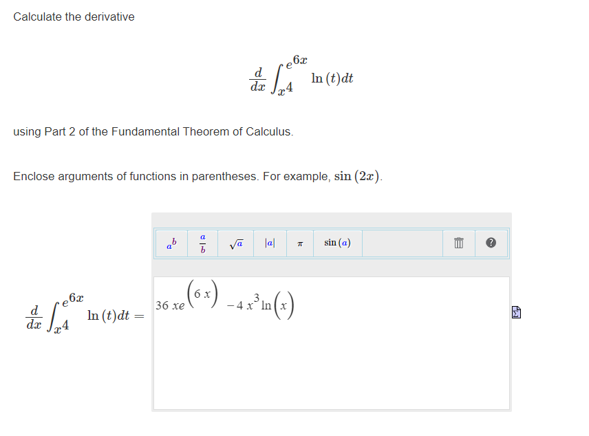 Solved Calculate the derivative dxd∫x4e6xln(t)dt using Part | Chegg.com