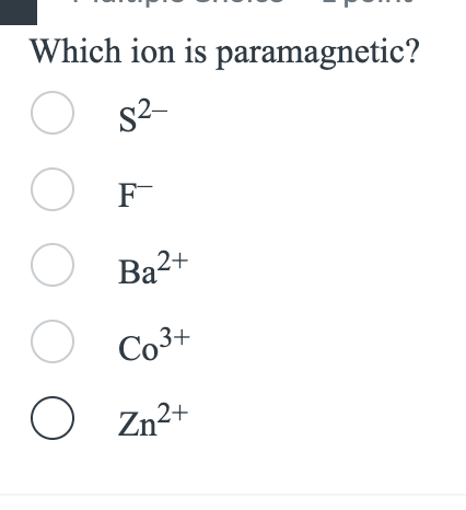 Solved Which ion is ﻿paramagnetic?S2-F-Ba2+Co3+Zn2+ | Chegg.com