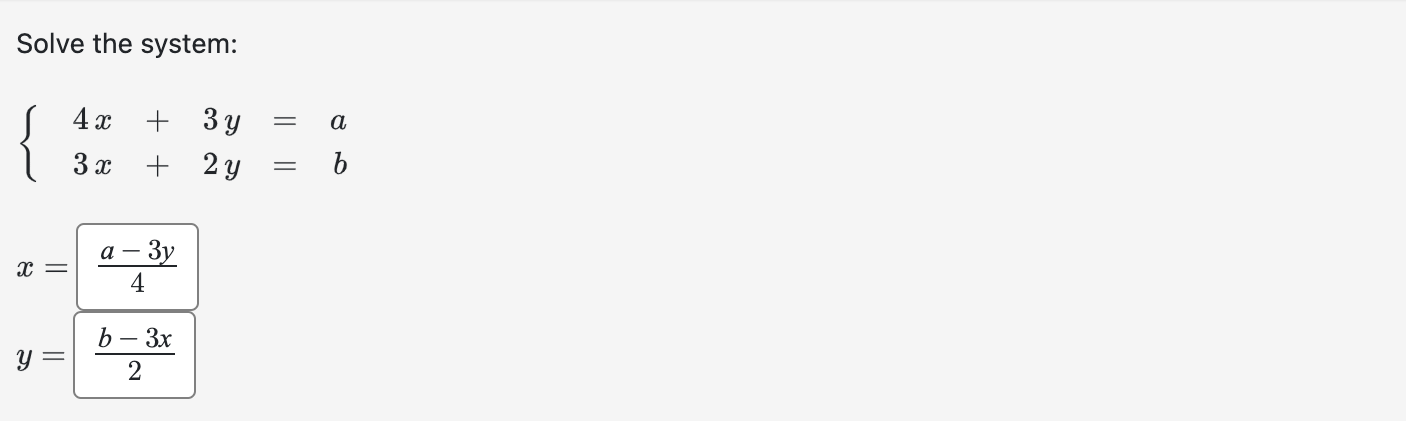 Solved Solve the system: {4x+3y=a3x+2y=bx=4a−3yy=2b−3x | Chegg.com