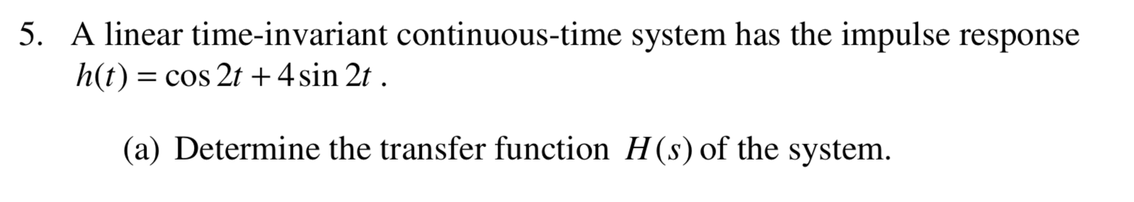 Solved 5. A linear time-invariant continuous-time system has | Chegg.com