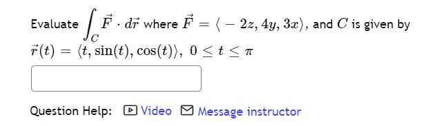 Solved Evaluate F. dr where F = (– 2z, 4y, 3x), and C is | Chegg.com
