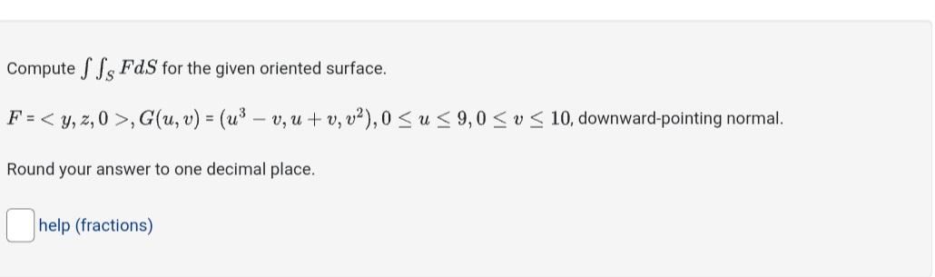 Solved Compute ∬SFdS for the given oriented surface. | Chegg.com