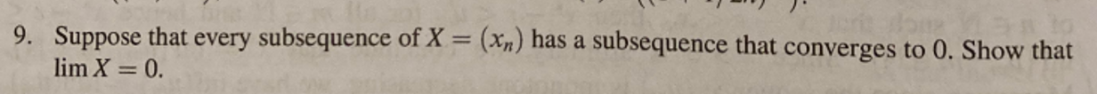 Solved 9. Suppose that every subsequence of X=(xn) has a | Chegg.com