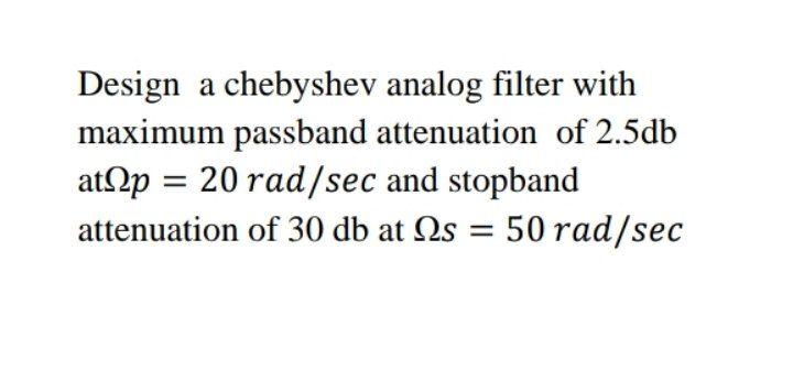 Solved Design a chebyshev analog filter with maximum | Chegg.com