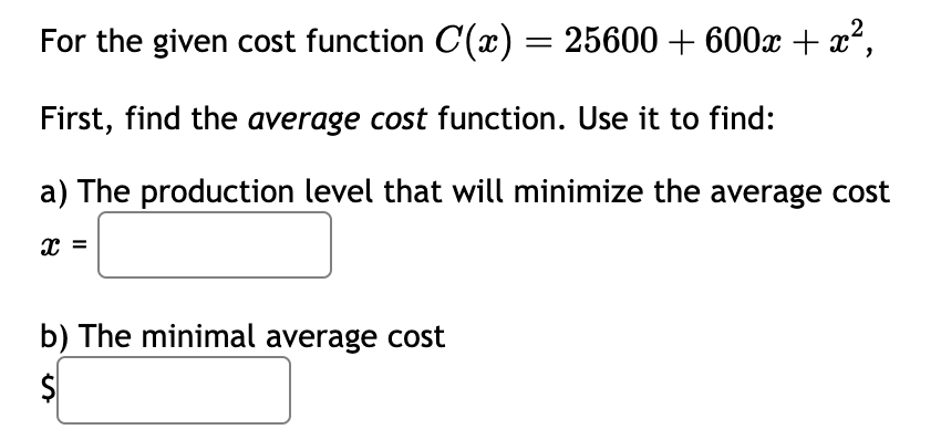 Solved For the given cost function C(x)=25600+600x+x2, | Chegg.com